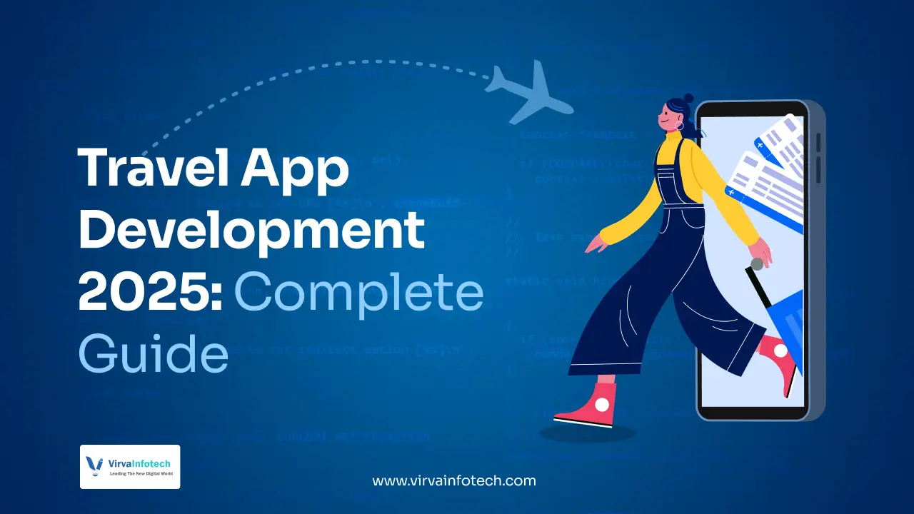 Travel App Development Guide 2025: Features, Costs & Tech Stack | Virva ...